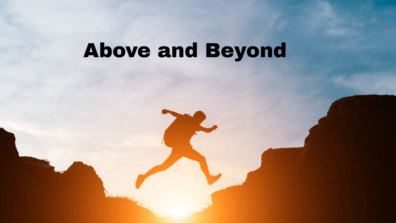 15 Other Expressions For "Above and Beyond" (With Examples)