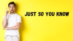 20 More Ways To Say "Just So You Know" (With Examples)