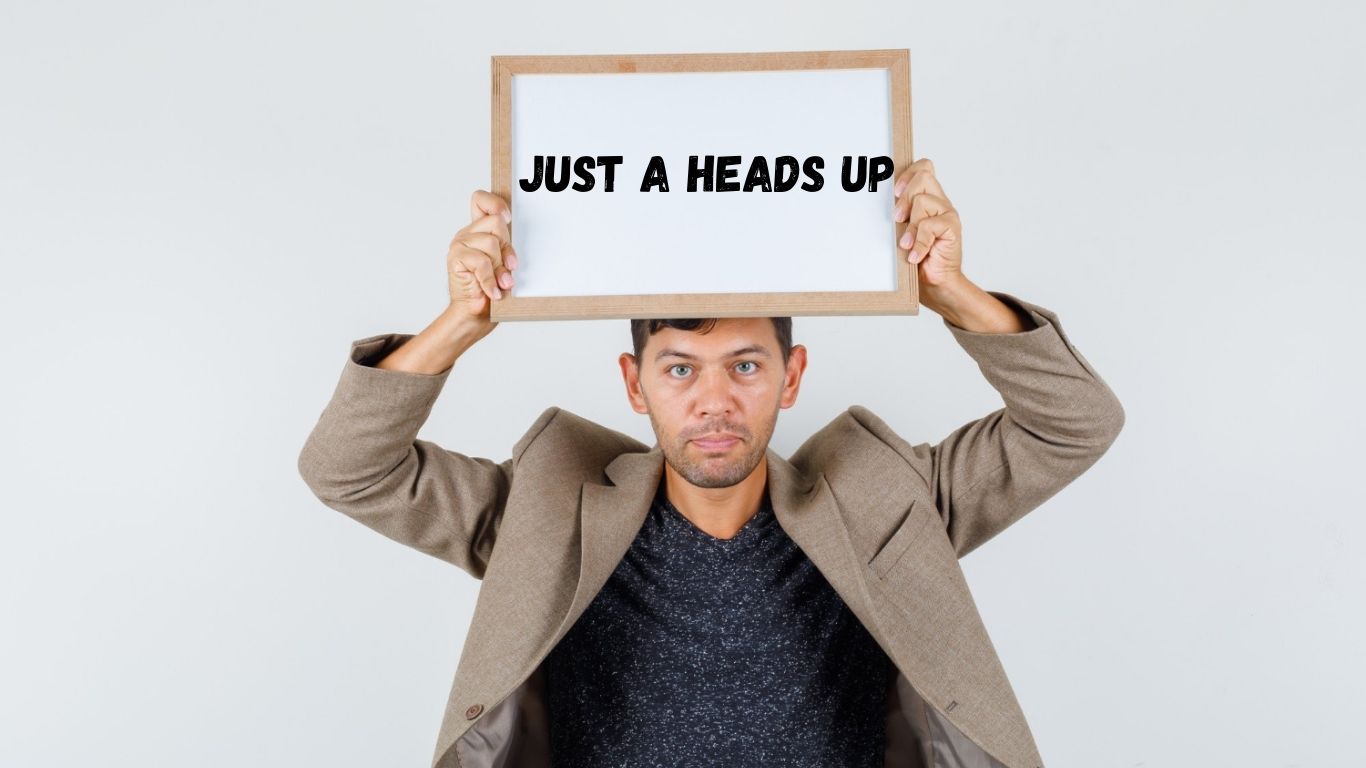 20 Other Ways to Say "Just a Heads Up" (With Examples)