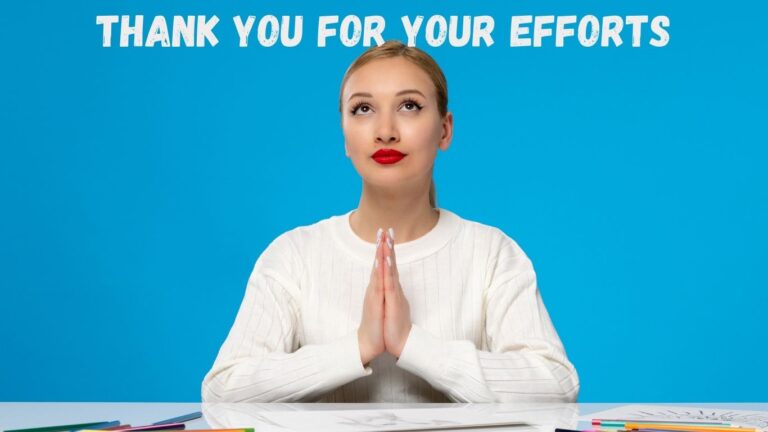 15 Other Expressions Of "Thank You for Your Efforts" (With Examples)