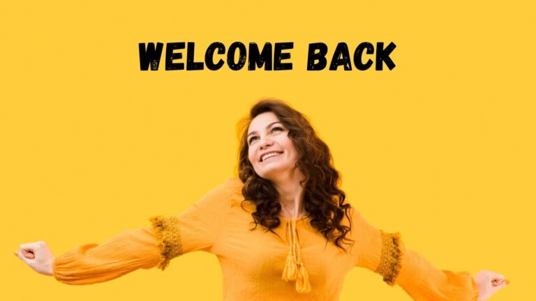 15 More Ways To Say "Welcome Back" (Optional)